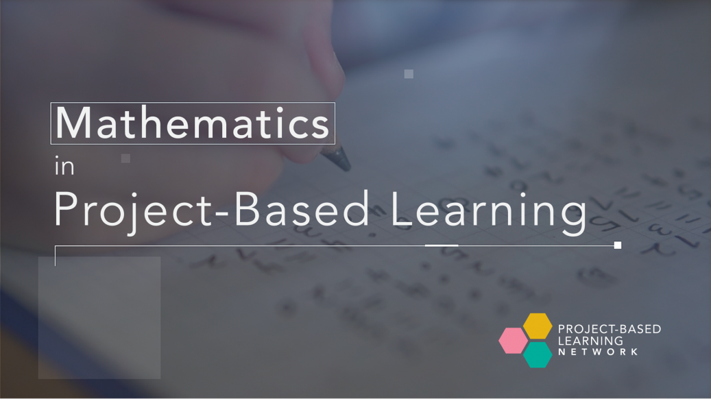 Mathematics in Project-Based Learning - Amy Baeder